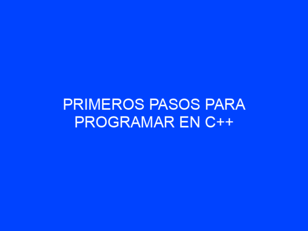 Primeros pasos para programar en C++