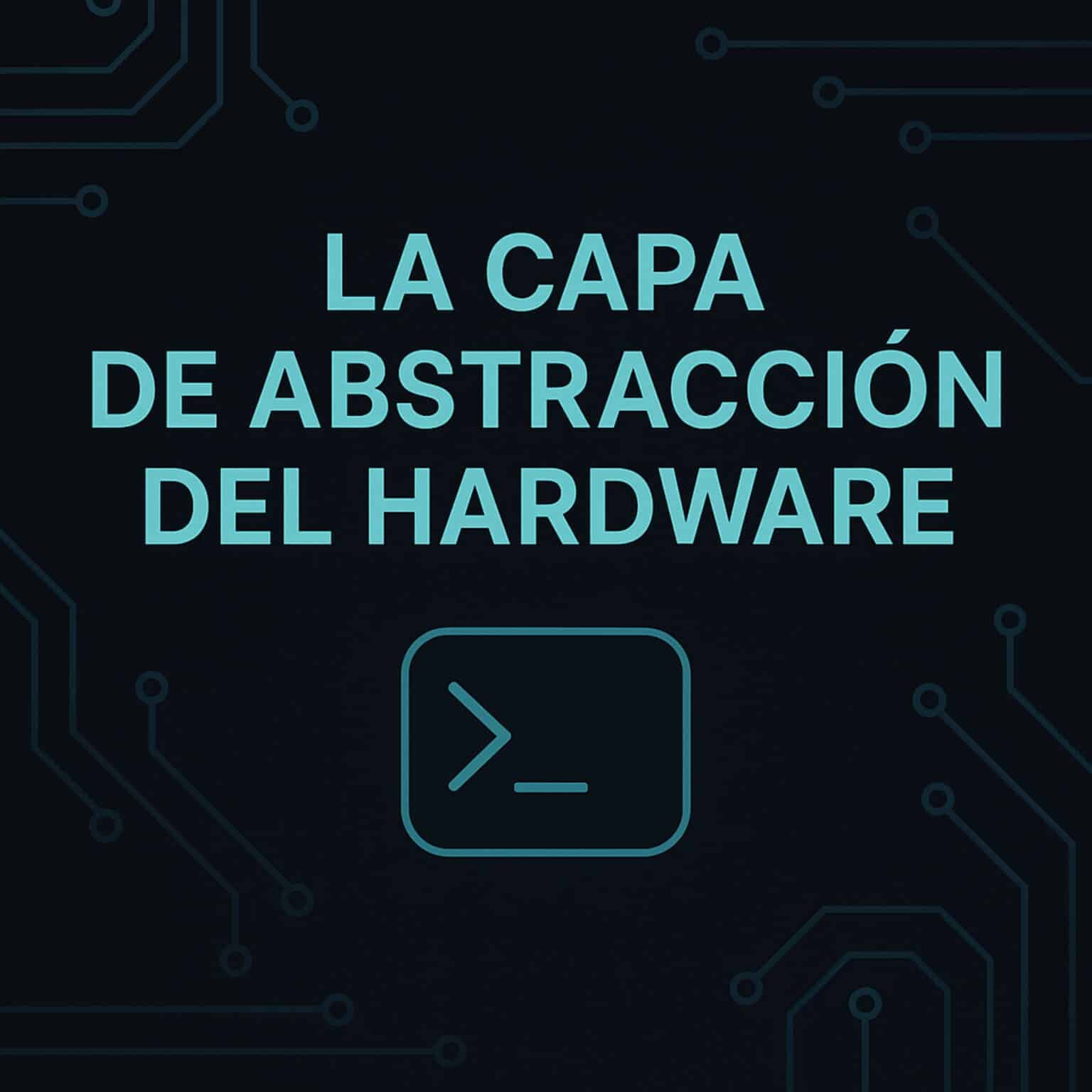La Capa de Abstracción del Hardware: cómo los sistemas operativos doman ...